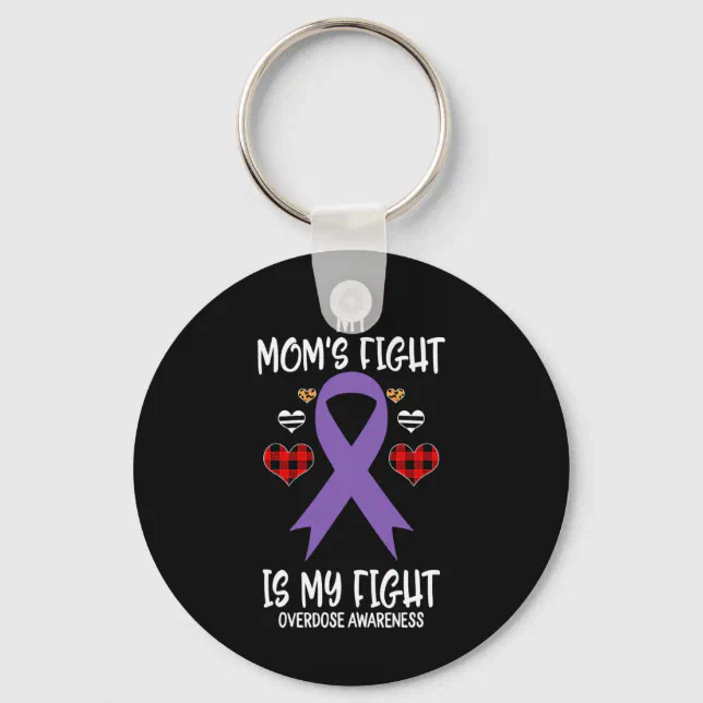 Overdose Awareness My Mom's Fight Is My Fight Keychain | Zazzle