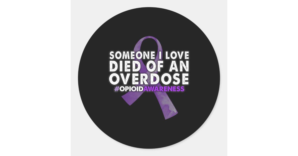 Overdose Awareness Someone I Love Died Classic Round Sticker | Zazzle