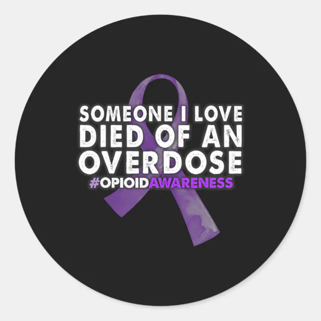 Overdose Awareness Someone I Love Died Classic Round Sticker | Zazzle