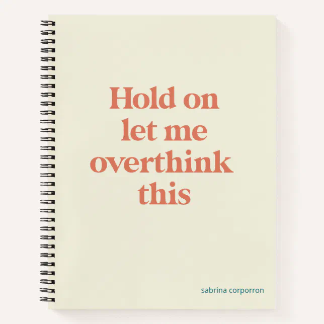 Overthink This Funny Quote | Burnt Sienna Notebook | Zazzle