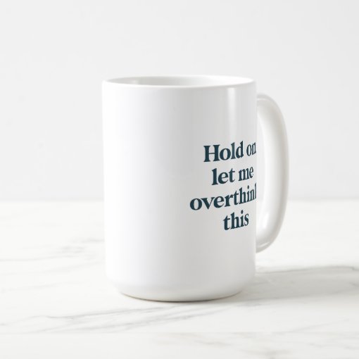Overthink This Funny Quote | Teal Trendy Type Coffee Mug | Zazzle