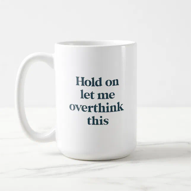 Overthink This Funny Quote | Teal Trendy Type Coffee Mug | Zazzle