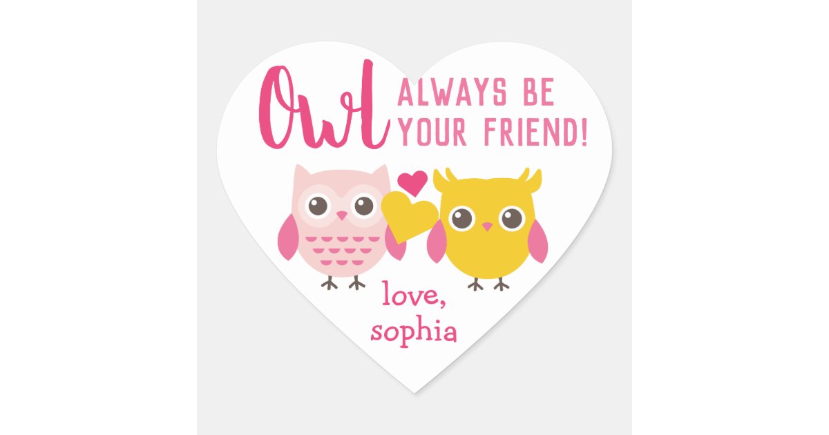 Owl Always Be Your Friend Kids Valentine's Day Heart Sticker | Zazzle