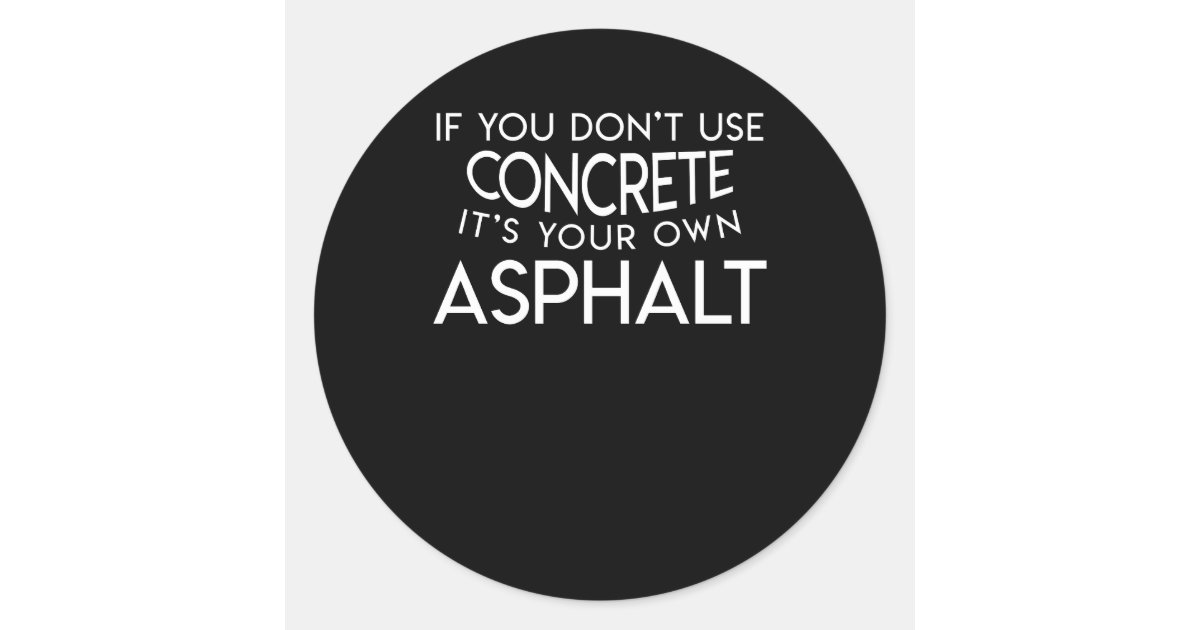 Own Asphalt Construction Road Worker Classic Round Sticker | Zazzle