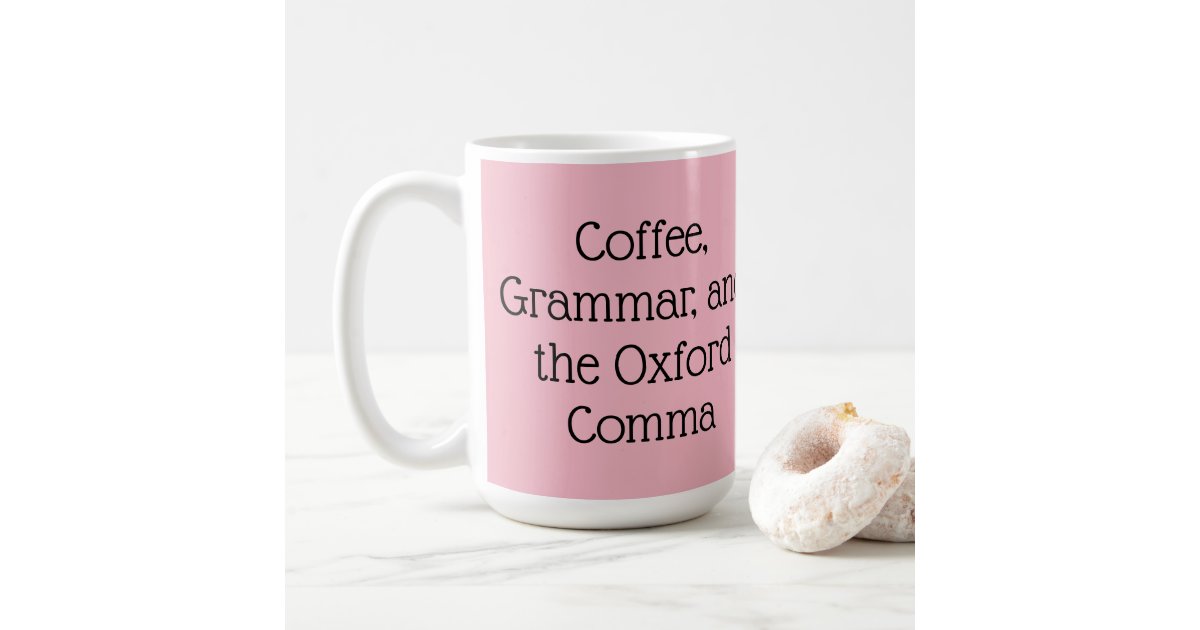 Oxford comma coffee mug | Zazzle