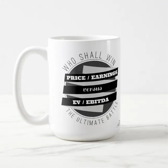 P/E Ratio versus EV/EBITDA Ratio Coffee Mug | Zazzle