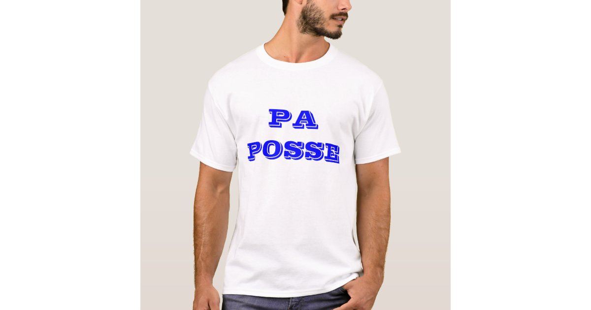 PA POSSE T-Shirt | Zazzle