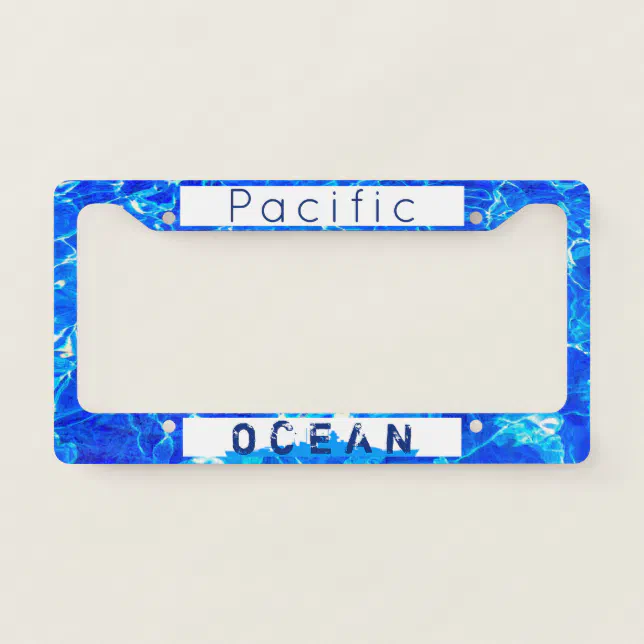 Pacific Ocean one-of-a-kind customizable License Plate Frame | Zazzle