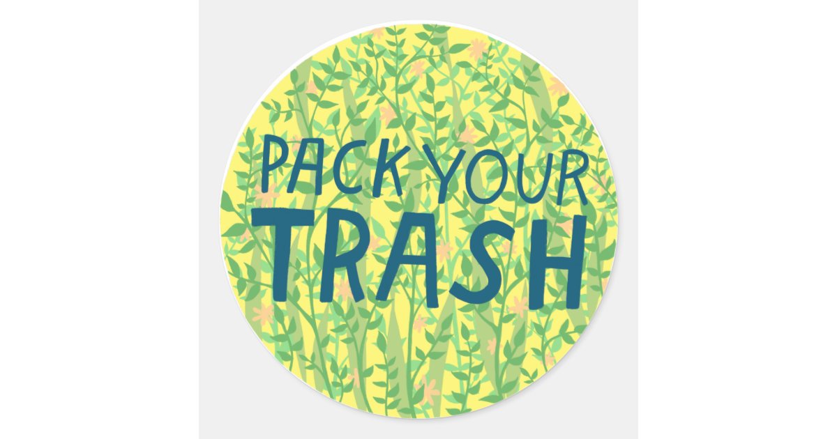 PACK YOUR TRASH No Littering Circle Art Classic Round Sticker | Zazzle