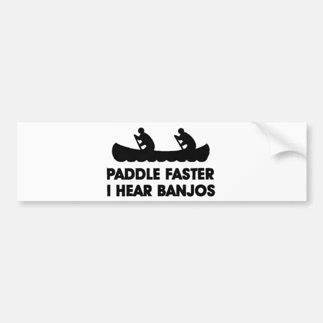 Paddle Faster I Hear Banjo's Bumper Sticker | Zazzle