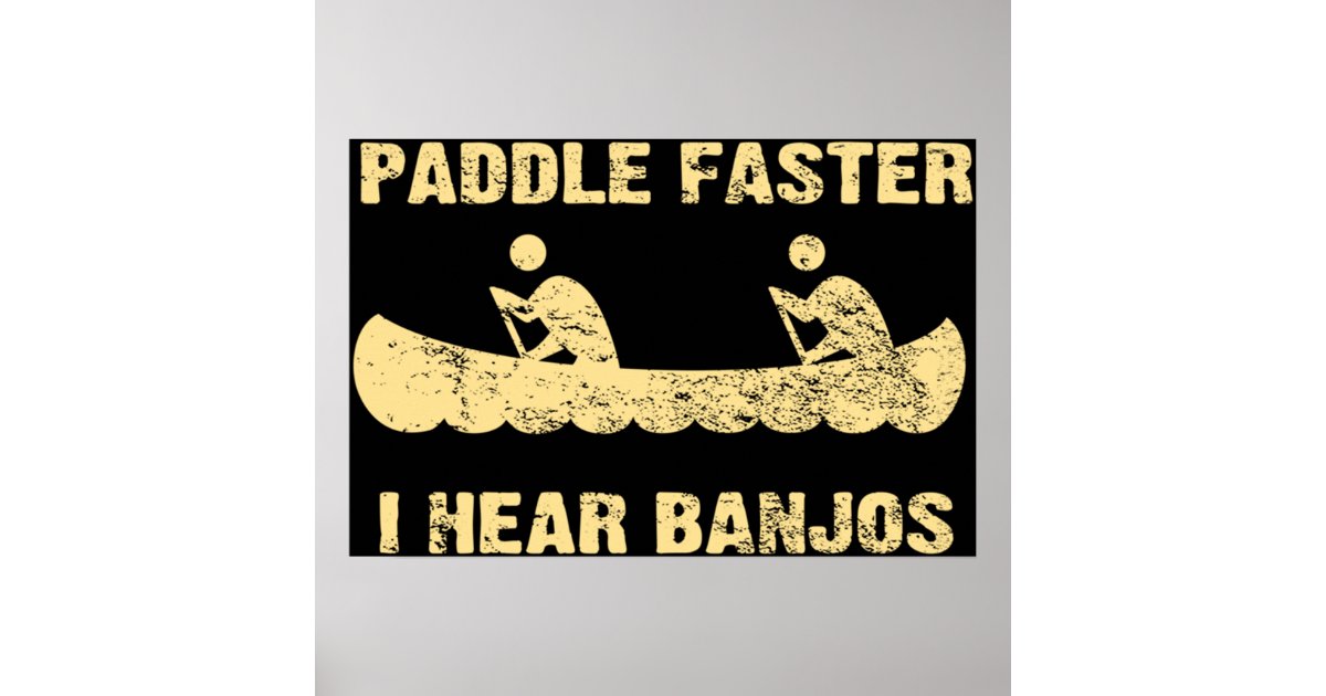 Paddle Faster I Hear Banjos - Vintage Dark Poster | Zazzle