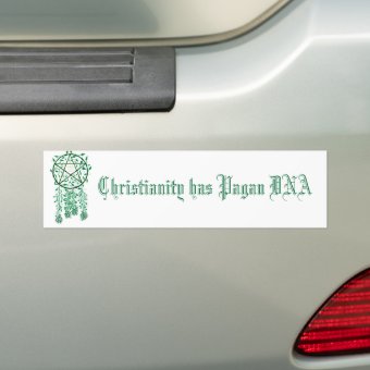 pag, Christianity has Pagan DNA Bumper Sticker | Zazzle