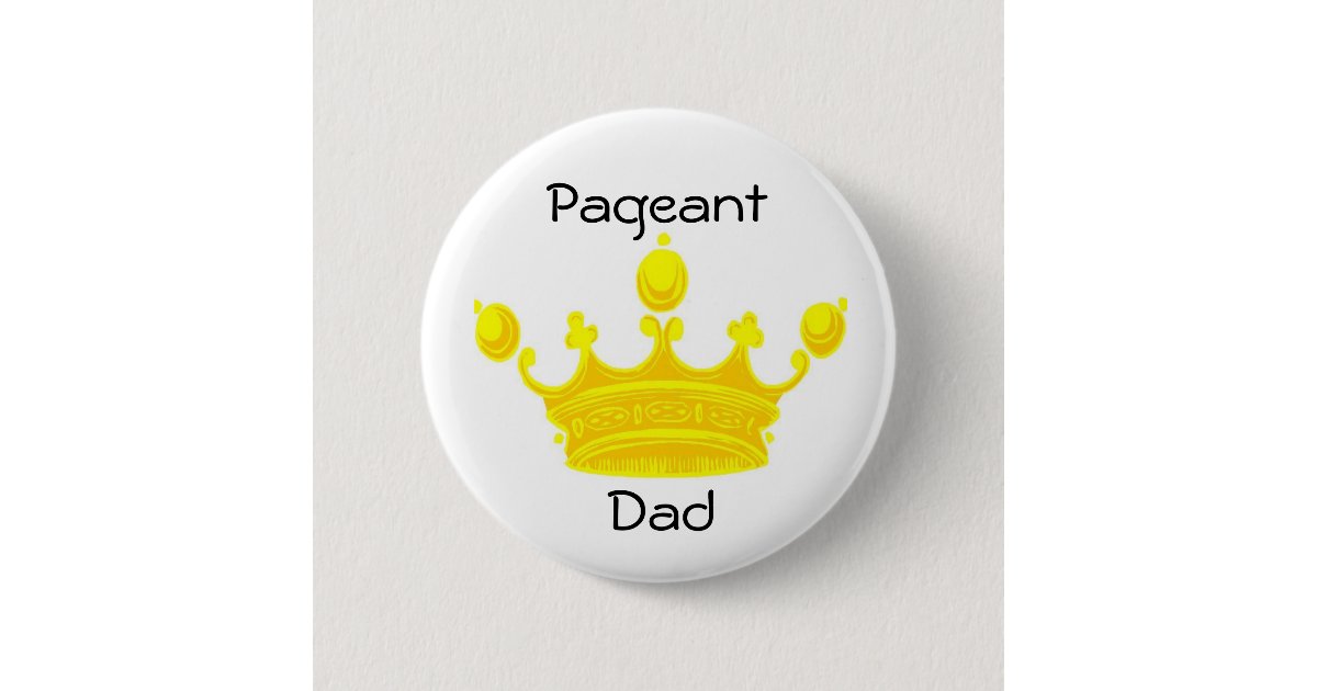 PAGEANT DAD Button / Pin | Zazzle