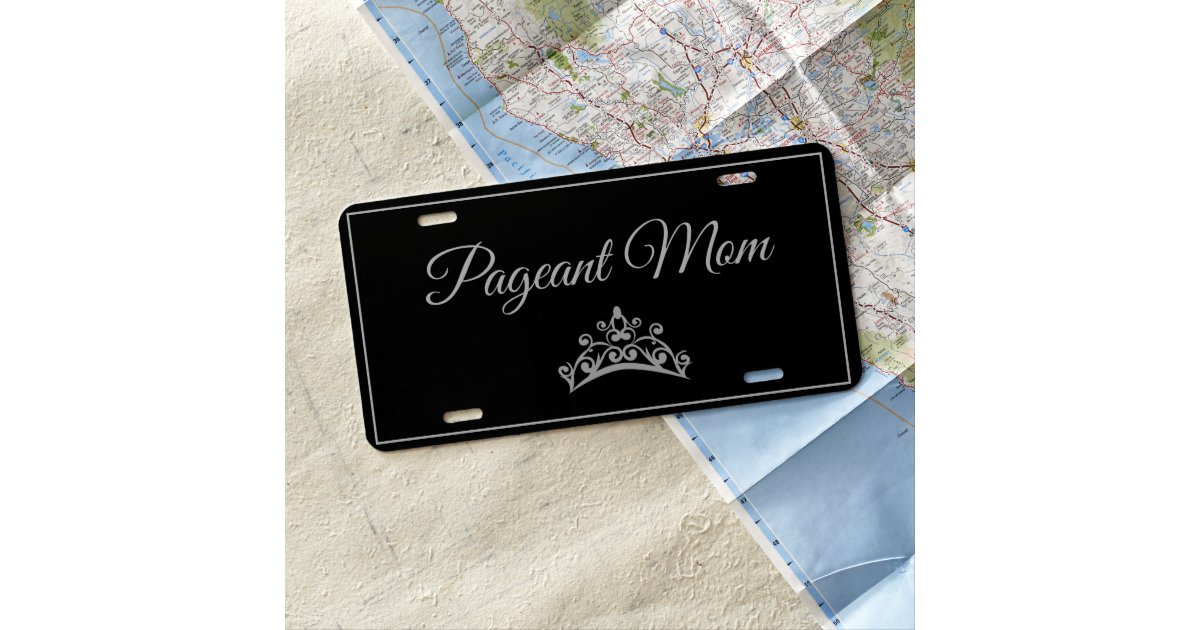 Pageant Mom License Plate | Zazzle