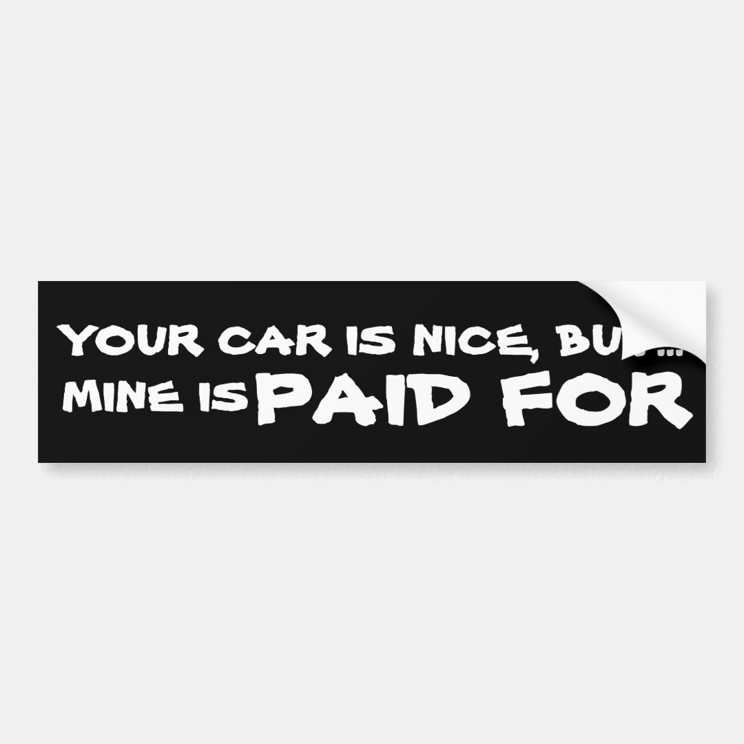 PAID FOR CAR BUMPER STICKER HUMOR | Zazzle