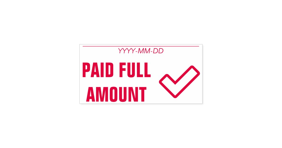 "PAID FULL AMOUNT" Rubber Stamp | Zazzle