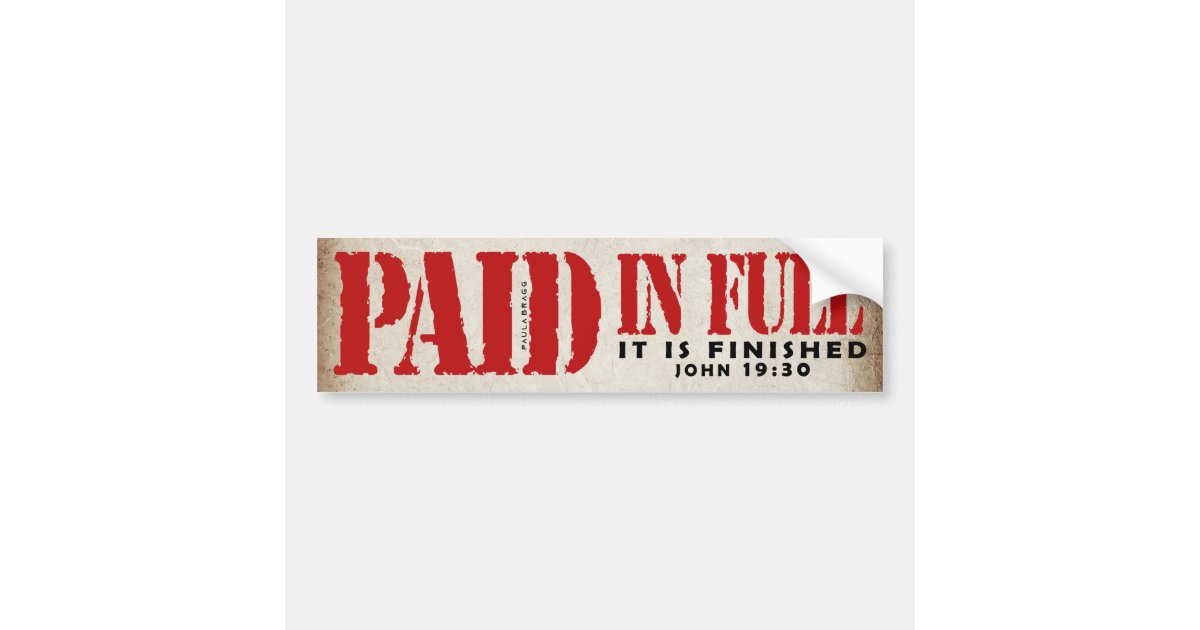 Paid in Full Bumper Sticker | Zazzle
