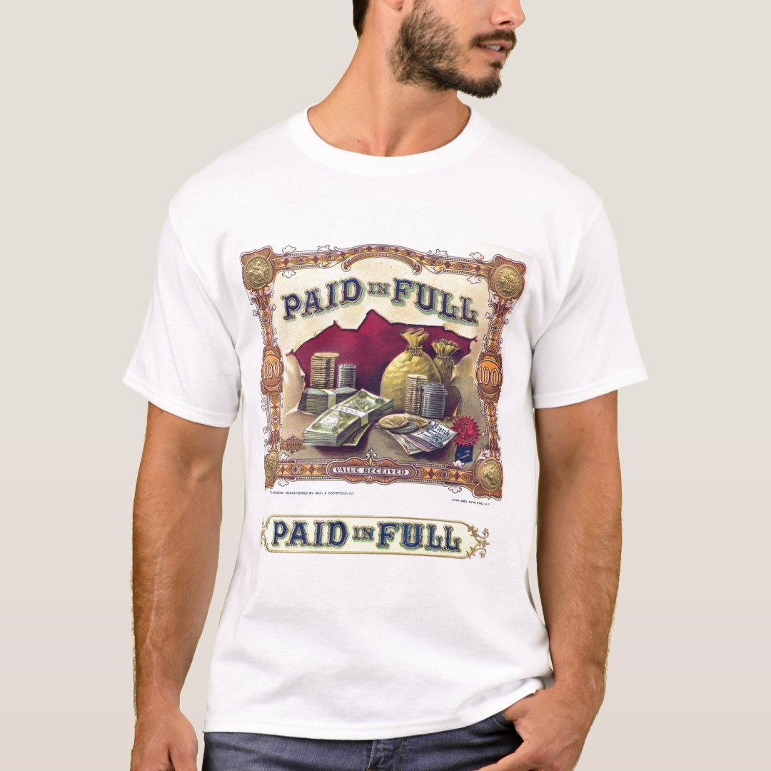 Paid in Full T-Shirt | Zazzle