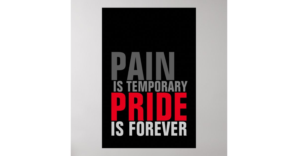 Pain is Temporary Pride is Forever Motivational Poster | Zazzle