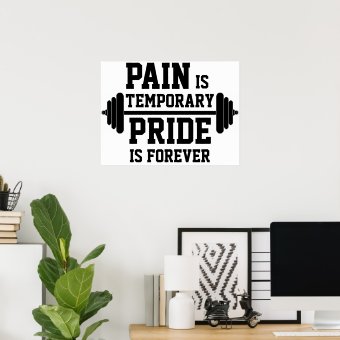 PAIN is temporary, PRIDE is forever Poster | Zazzle