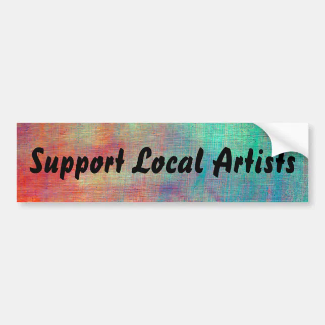 Painted Bumper Sticker "Support Local Artists" | Zazzle