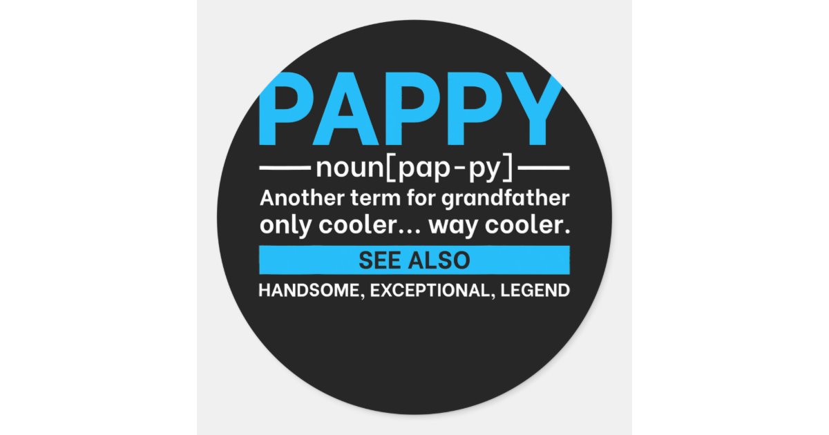 Pappy Fathers Day With Nice Pappy Definition Classic Round Sticker | Zazzle