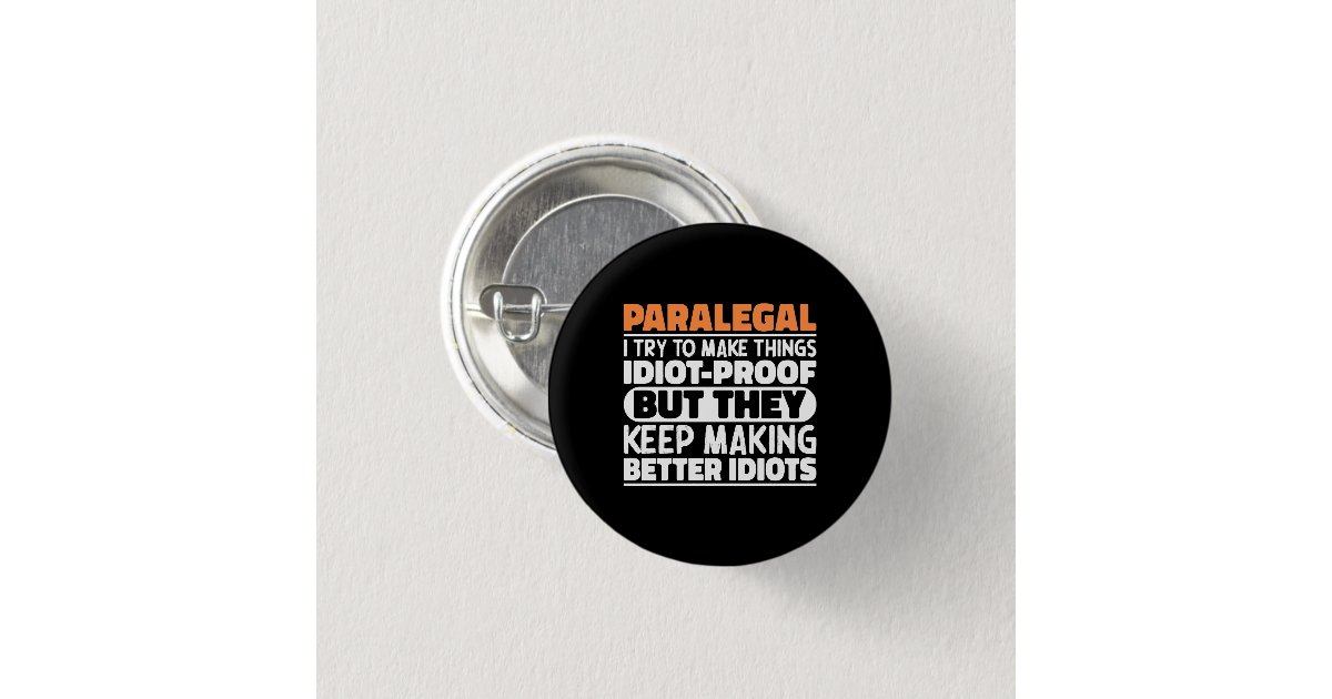 Paralegal I Try To Make Things Funny Sayings Button | Zazzle