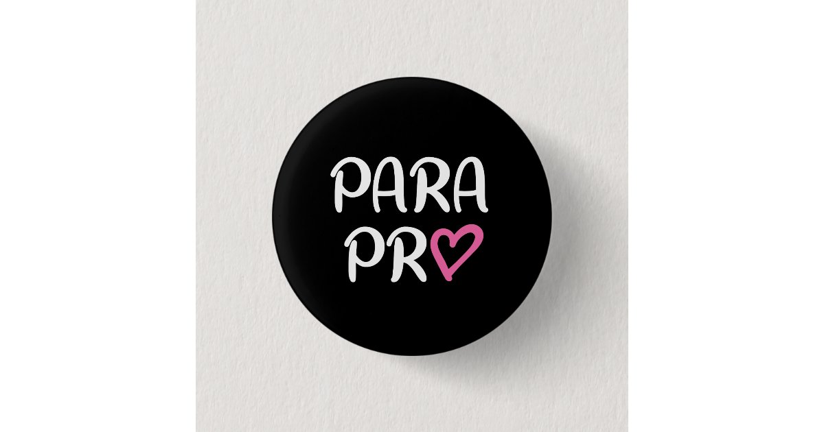 Paraprofessional Para Pro Heart Gift Button | Zazzle