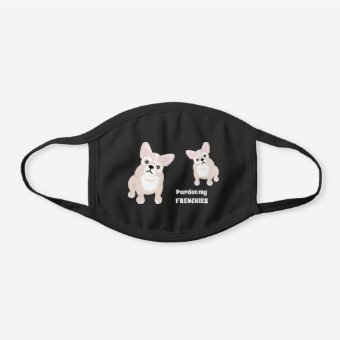 Pardon My Frenchies Two French Bulldogs Black Cotton Face Mask | Zazzle