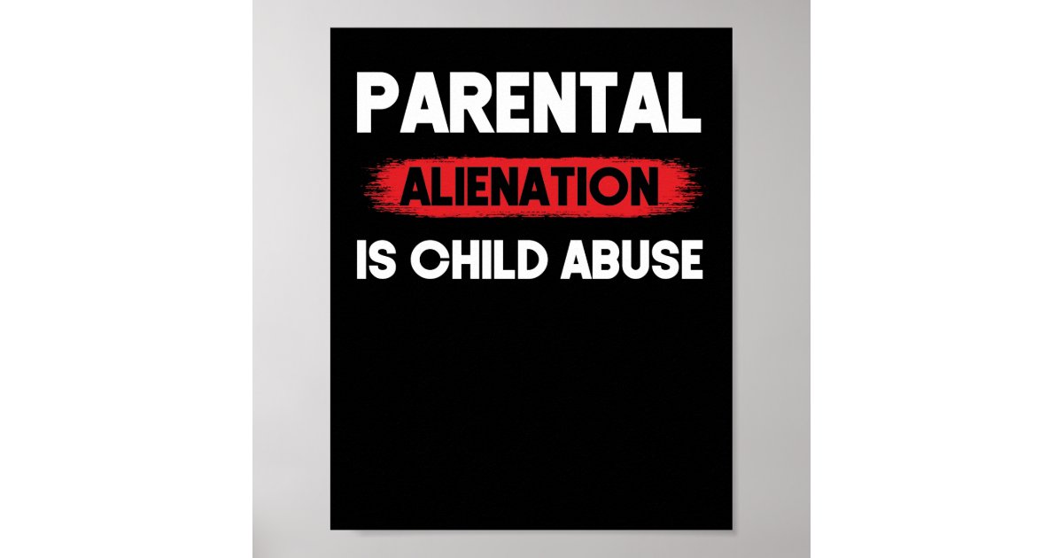Parental Alienation is Child Abuse Awareness Poster | Zazzle