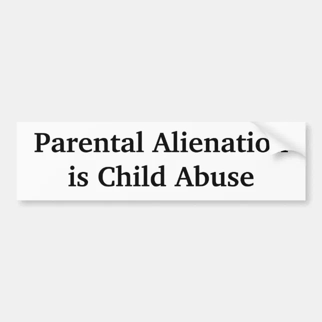 Parental Alienation is Child Abuse Bumper Sticker | Zazzle