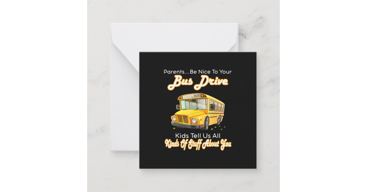 Parents Be Nice To Your Bus Driver School Bus Note Card | Zazzle