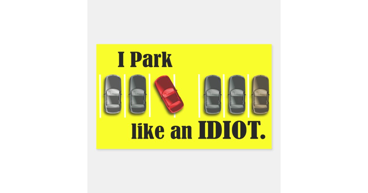 Parking Idiot Rectangular Sticker | Zazzle
