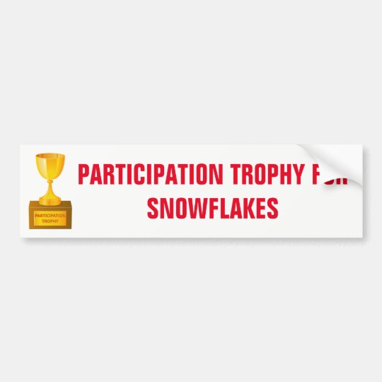 Participation trophy for snowflakes Bumper Sticker | Zazzle.com