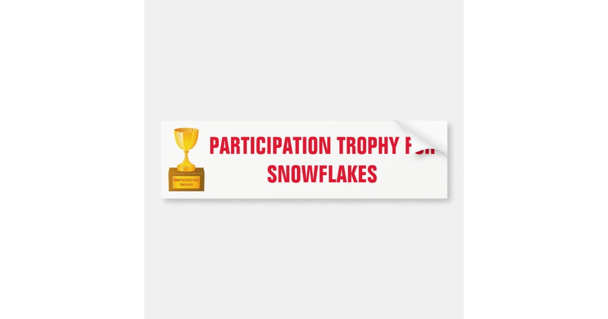 Participation trophy for snowflakes Bumper Sticker | Zazzle