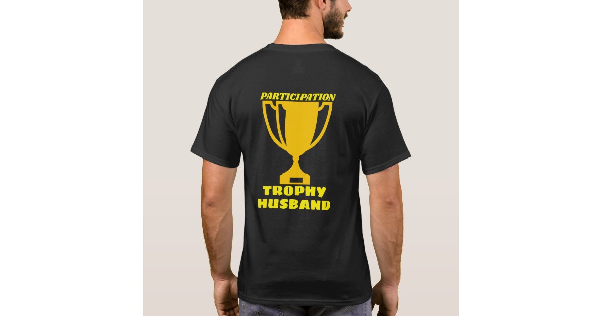 (Participation) Trophy Husband Shirt | Zazzle
