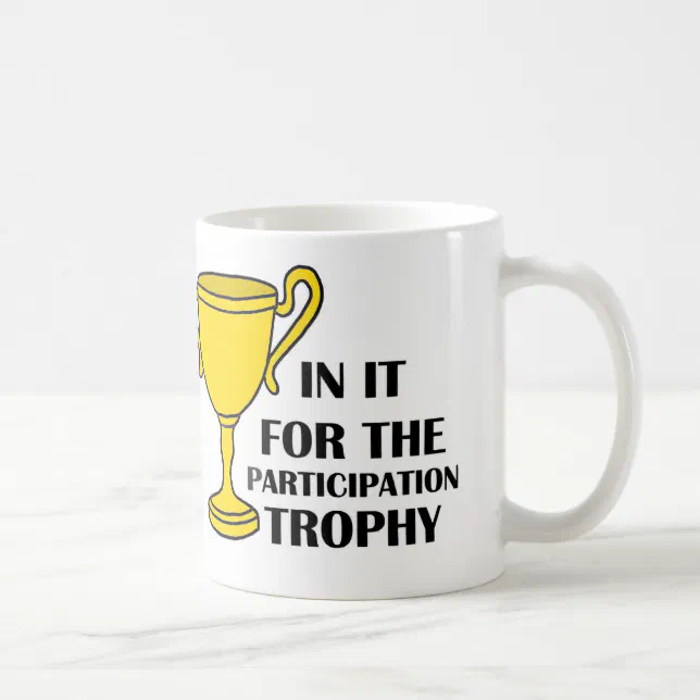 Participation Trophy Mug | Zazzle