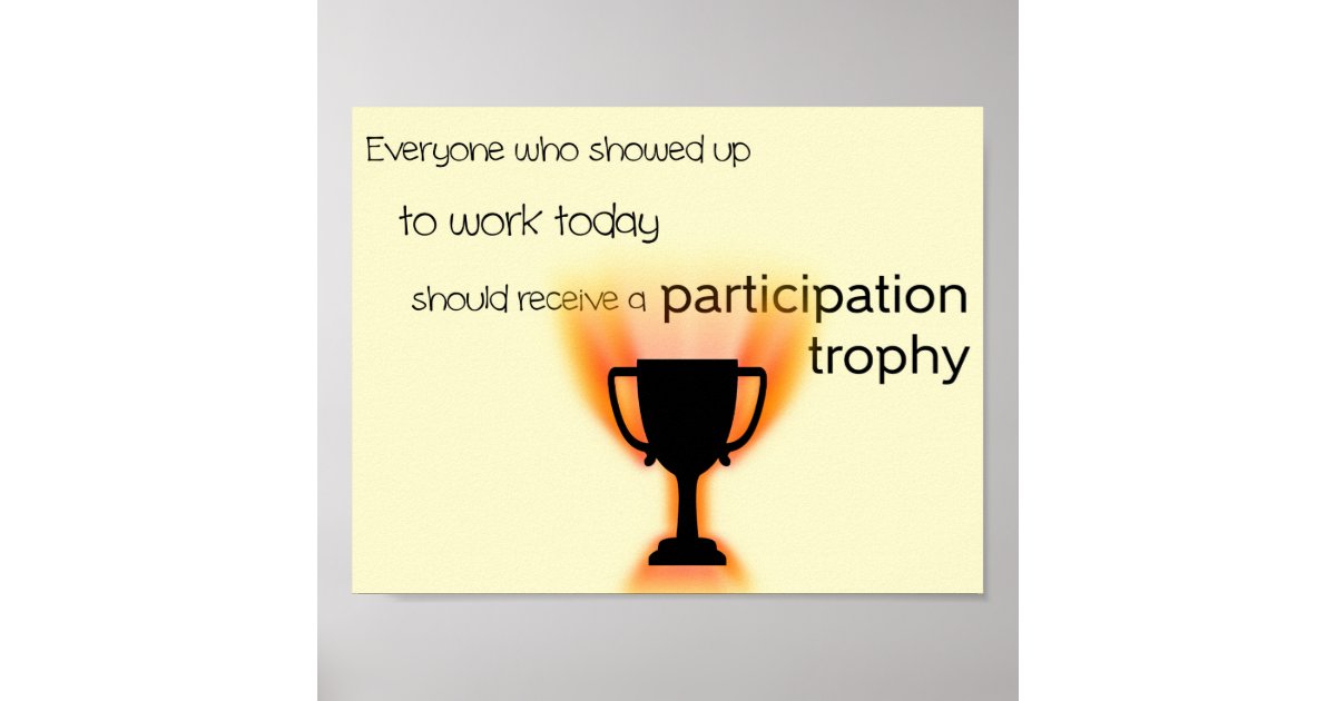 Participation Trophy Poster | Zazzle