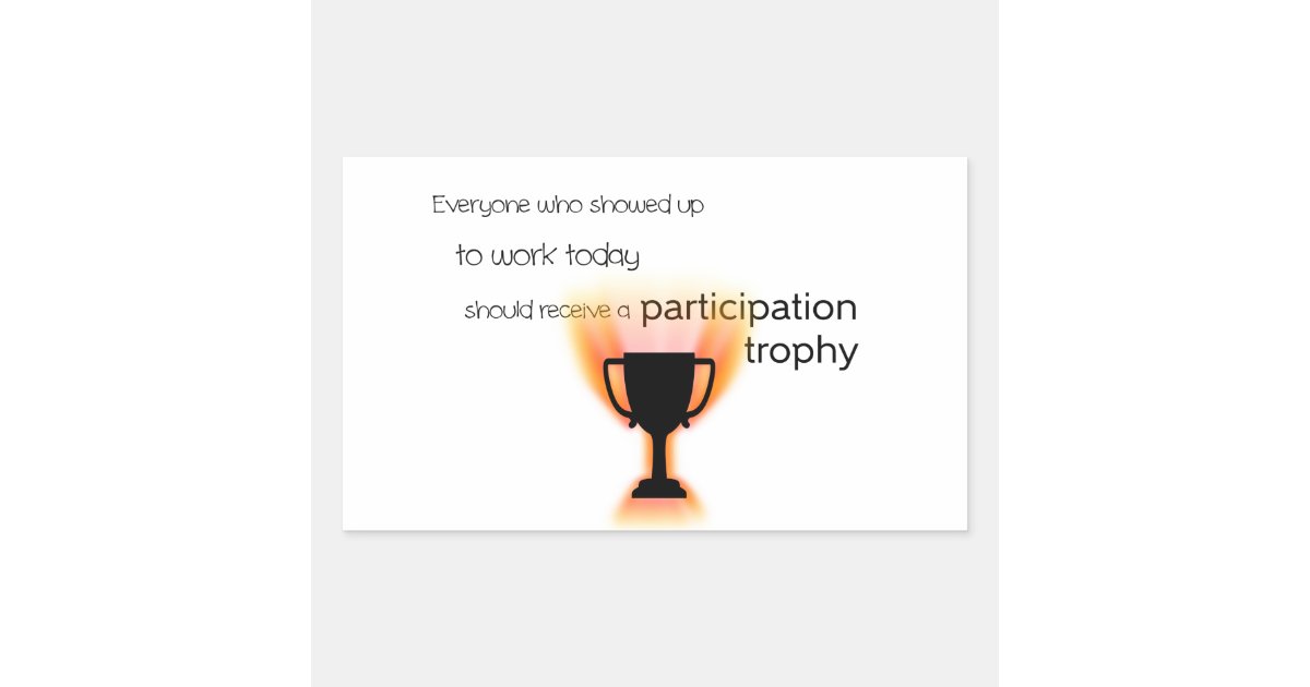 Participation Trophy Rectangular Sticker | Zazzle