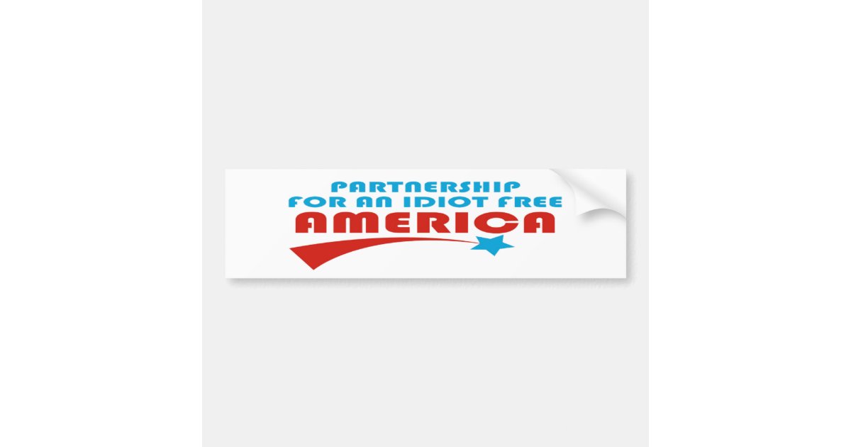 Partnership idiot free America Bumper Stickers | Zazzle
