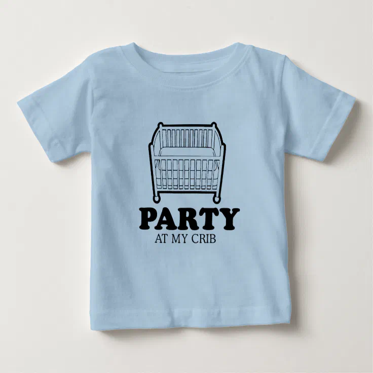 Party at my crib baby t-shirt | Zazzle