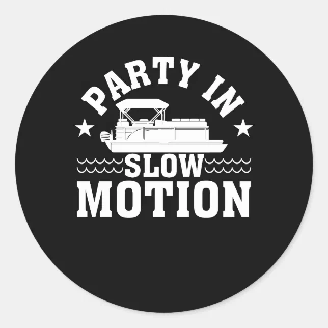 Party In Slow Motion Pontoon Boat Lover Classic Round Sticker | Zazzle