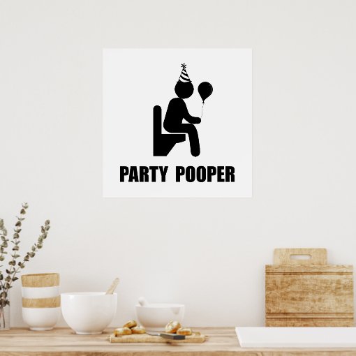 Party Pooper Poster | Zazzle
