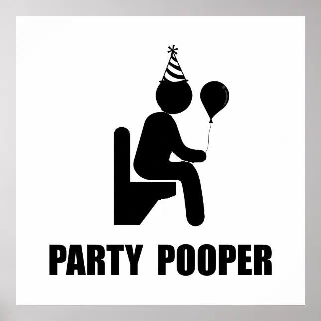 Party Pooper Poster | Zazzle