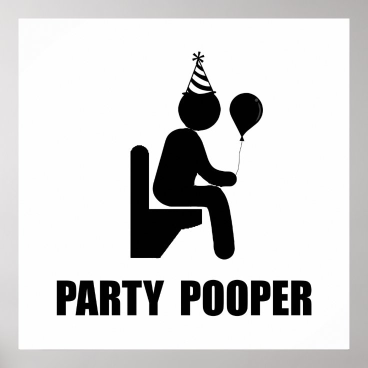 Party Pooper Poster | Zazzle