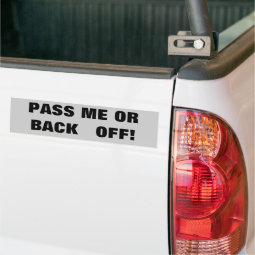 Pass me or back off (Tailgater) Bumper Sticker | Zazzle