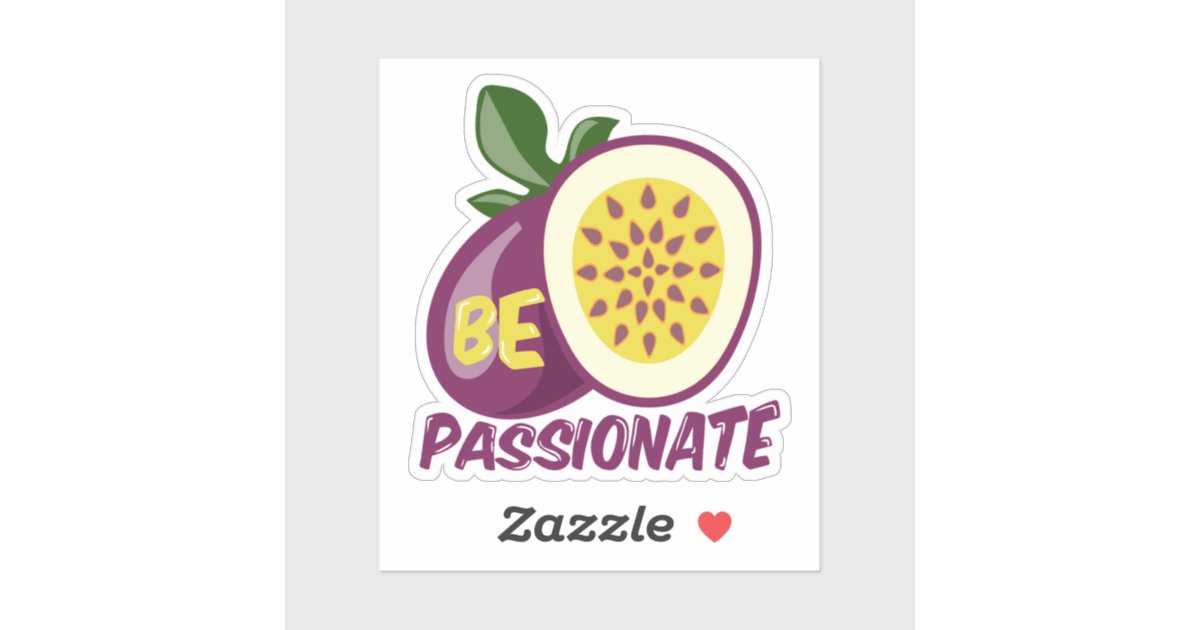 Passionfruit motivational creative quote sticker | Zazzle