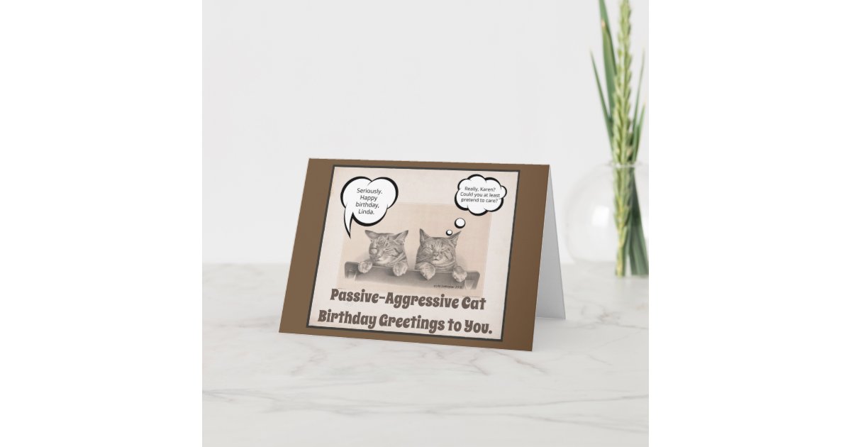 Passive-Aggressive Cat Birthday Wishes Card | Zazzle