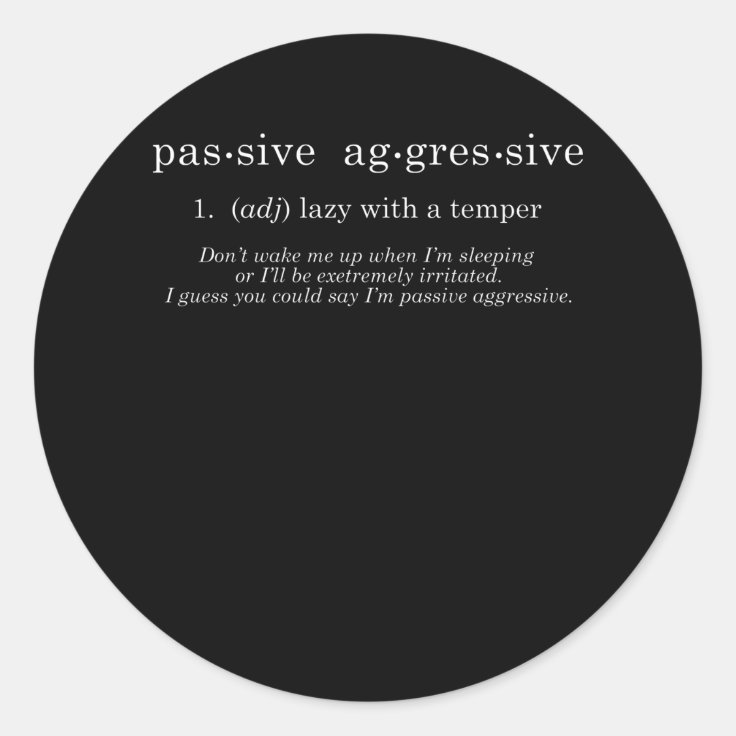 Passive Aggressive Classic Round Sticker | Zazzle