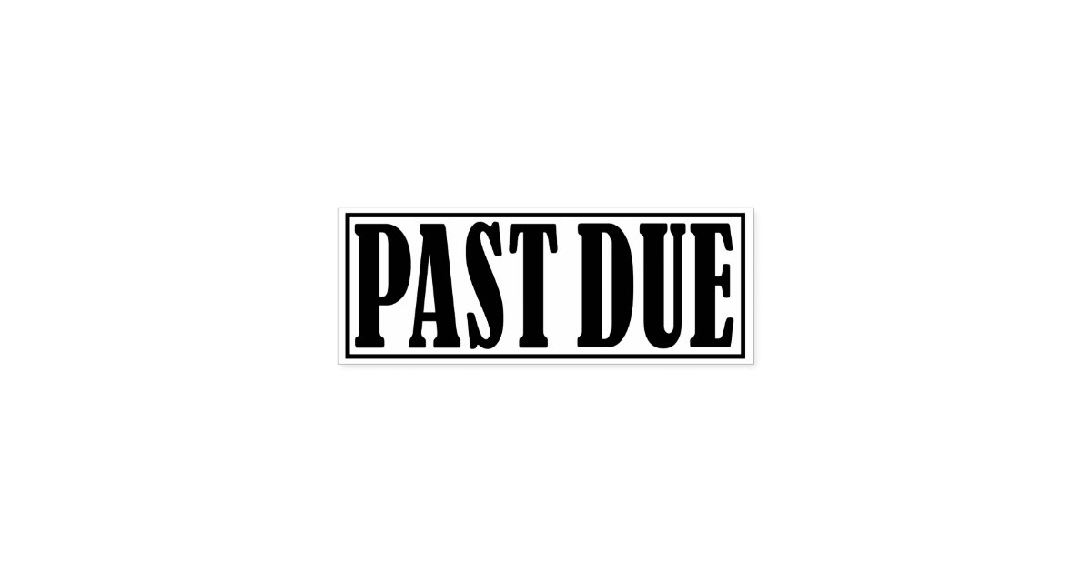 Past Due Payment Notice Collection Reminder Office Rubber Stamp | Zazzle